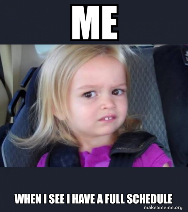 Me When I see I have a full schedule - Side-Eyes Chloe Meme Generator