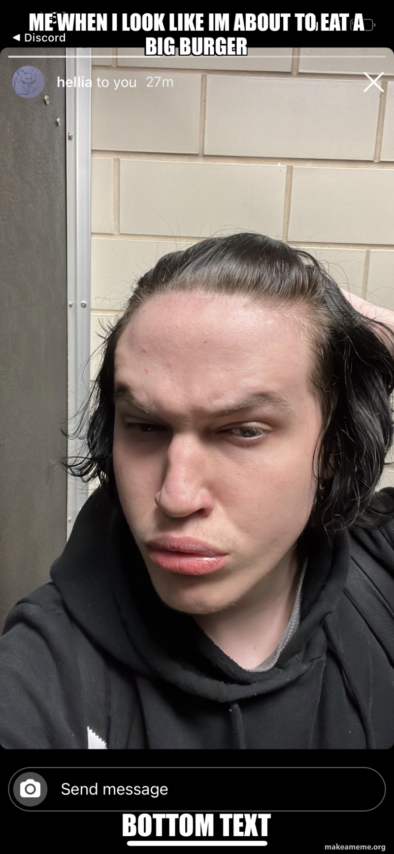 Me when i look like im about to eat a big burger Bottom text Meme Generator