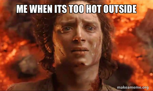 Hot Outside Memes How High Is The Temperature Supposed To Be This