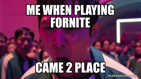 me when playing fornite came 2 place - I've Played These Games Before ...