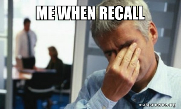 me when recall - Male First World Problems Meme Generator