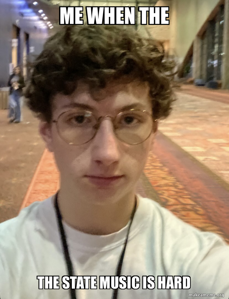 Me when the The state music is hard Meme Generator