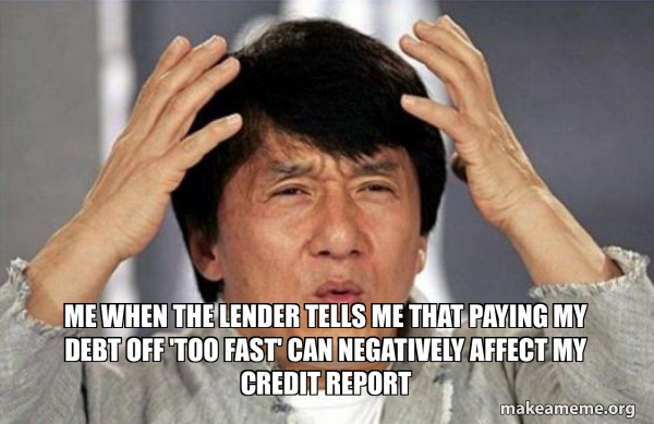 me when the lender tells me that paying my debt off 'too fast' can ...