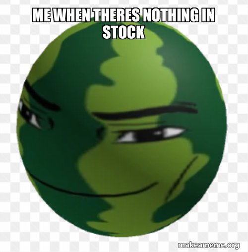 me when theres nothing in stock Meme Generator