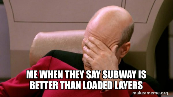 Me when they say subway is better than loaded layers - Picard Facepalm ...
