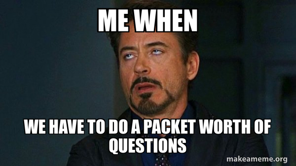Me when we have to do a packet worth of questions - Tony Stark Eye Roll ...