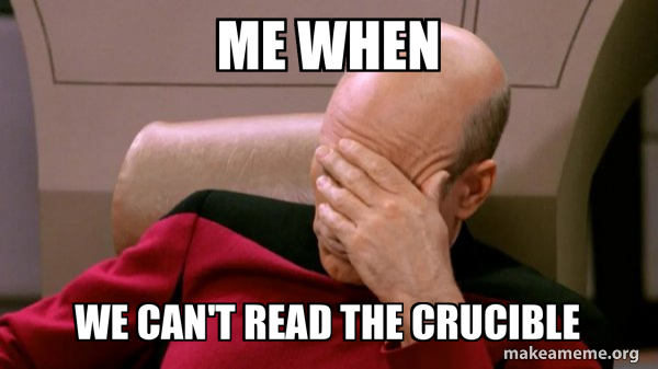 Me when We can't read the crucible - Picard Facepalm Meme Generator
