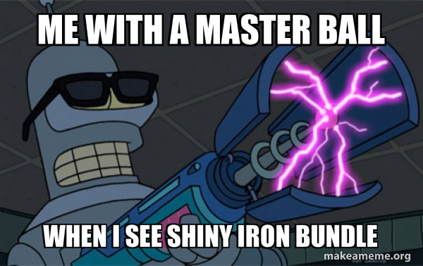 Me with a master ball When I see shiny iron bundle - Blasting Bender ...