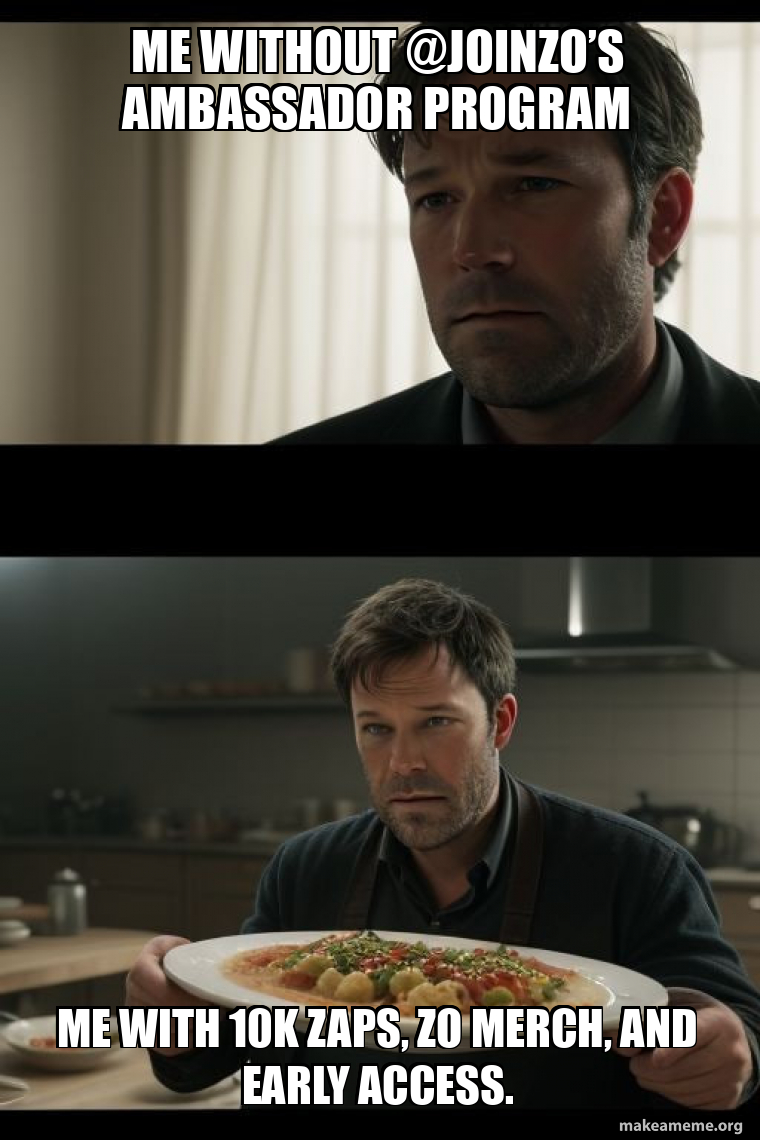 Me without @joinZo’s Ambassador Program Me with 10K Zaps, Zo merch, and ...