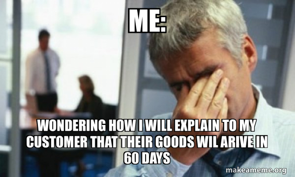 Me: Wondering how I will explain to my customer that their goods wil ...