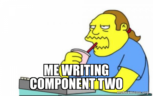 me writing component two - Worst Apocalypse Ever Meme Generator