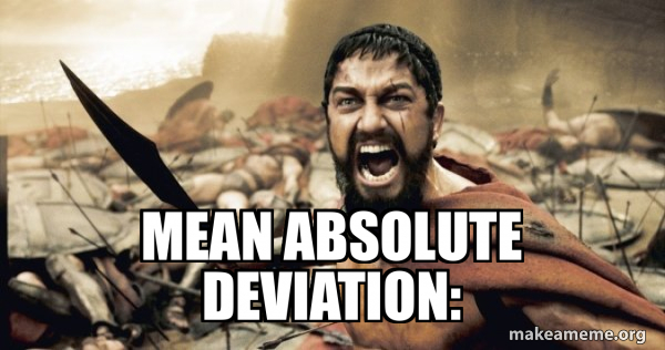 MEAN Absolute Deviation: - The 300 Meme Generator