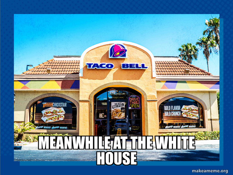 meanwhile at the white house Meme Generator