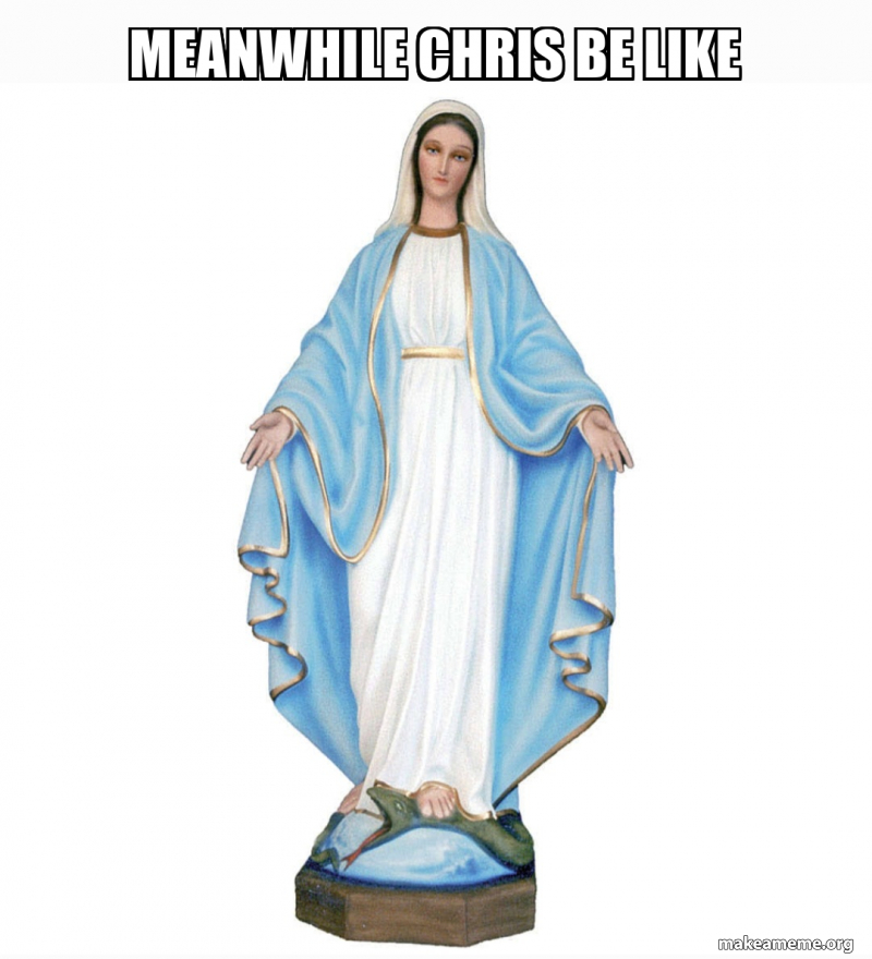 Meanwhile chris be like Meme Generator