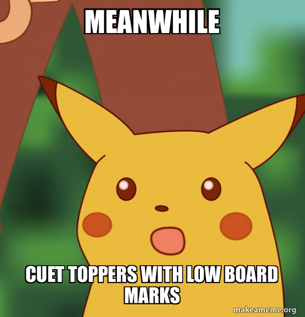 Meanwhile CUET toppers with low board marks - Surprised Pikachu Meme ...