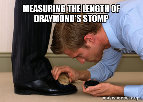 Measuring the length of DRAYMOND'S stomp Meme Generator