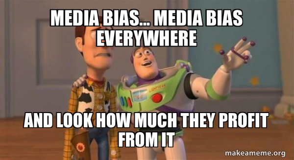 Media bias... media bias everywhere And look how much they profit from ...