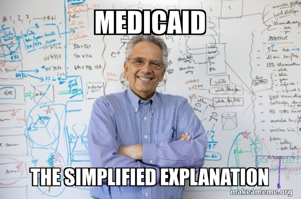 Medicaid The simplified explanation - Good Guy Professor Meme Generator