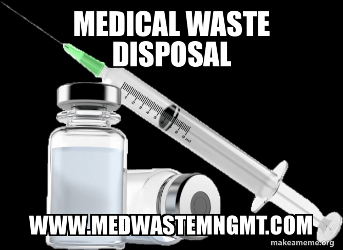 Medical Waste Disposal www.medwastemngmt.com Meme Generator