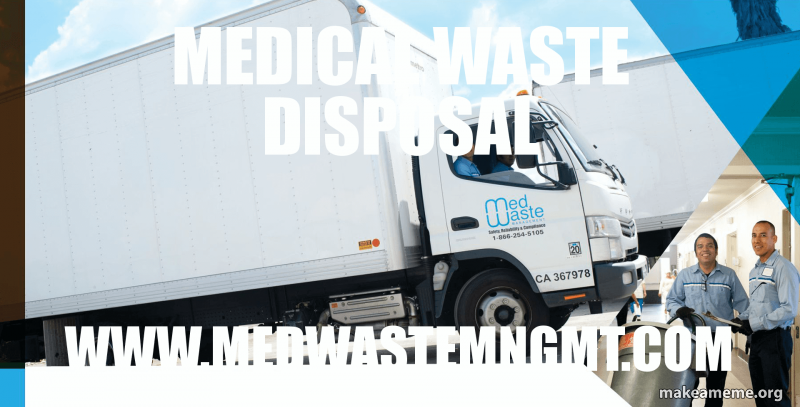 Medical Waste Disposal www.medwastemngmt.com Meme Generator