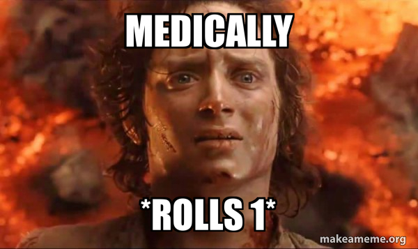 medically *rolls 1* - Frodo it's over it's done Meme Generator