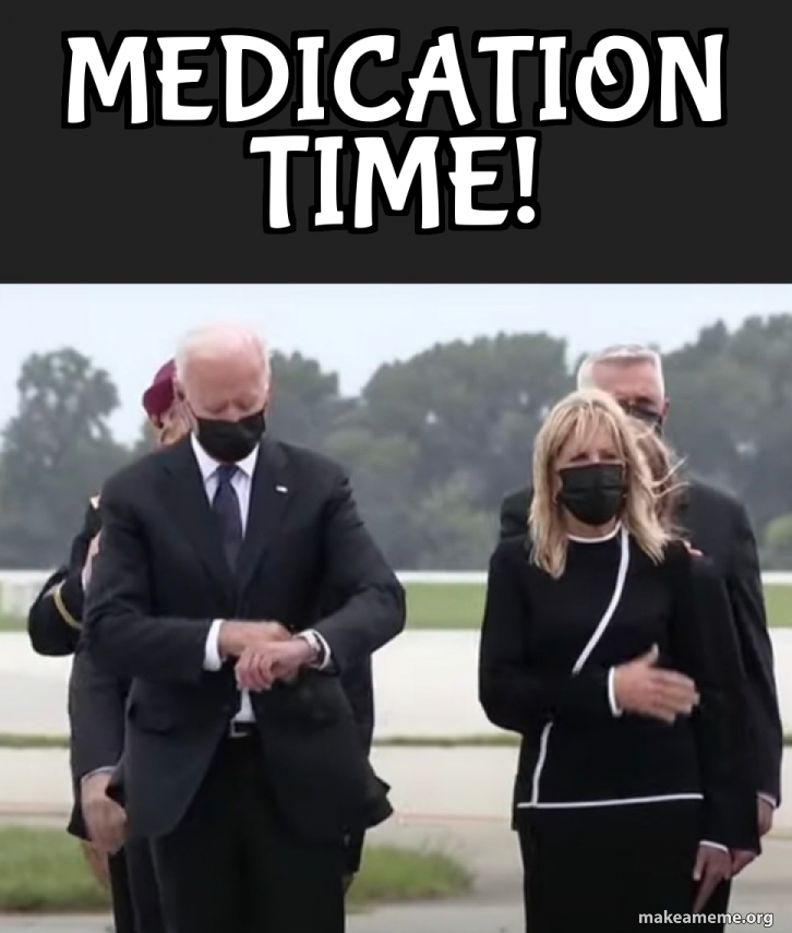 Medication time! Meme Generator