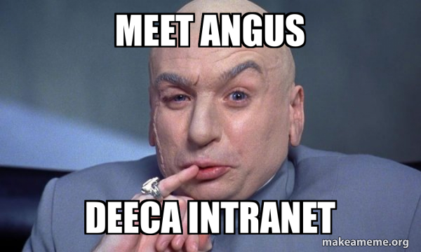 Meet angus DEECA intranet - You Complete Me Meme Generator