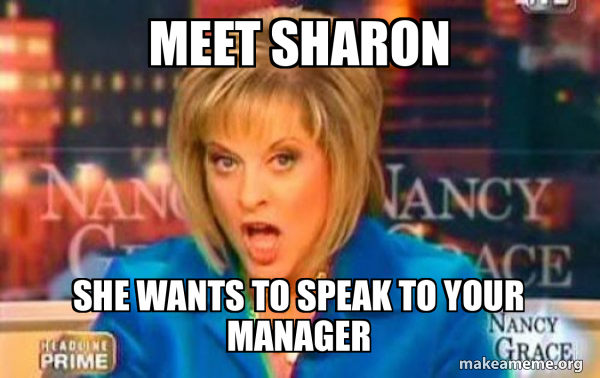 meet sharon she wants to speak to your manager - False Fact Nancy Grace ...