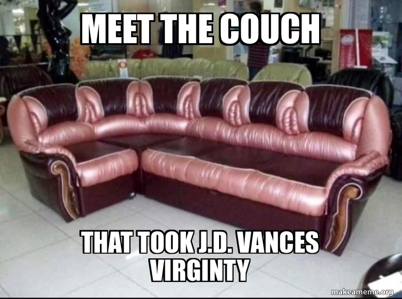 meet the couch that took j.d. vances virginty Meme Generator