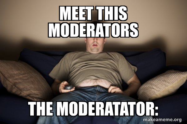 meet this moderators the moderatator: - Douchebag Darrell Meme Generator