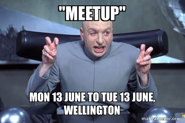"MeetUP" Mon 13 June to Tue 13 June, Wellington - Dr Evil Austin Powers ...