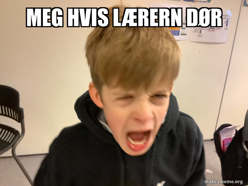 Meg hvis lærern dør Meme Generator