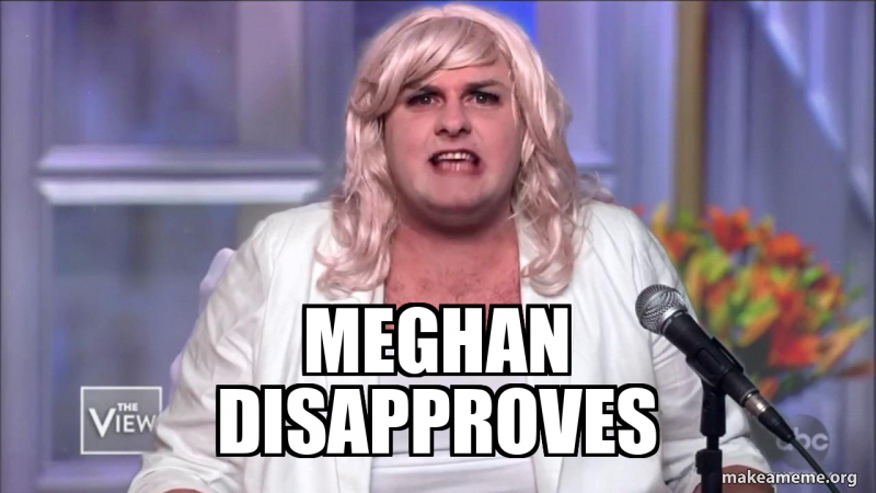 Meghan disapproves Meme Generator