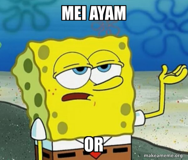 Mei ayam Or - Tough SpongeBob Meme Generator
