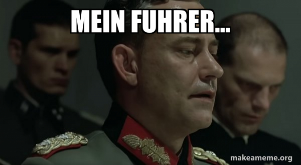Mein Fuhrer... - Mein Fuhrer Meme Generator