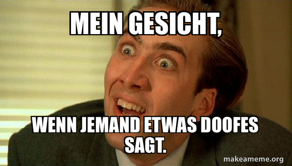Mein Gesicht, wenn jemand etwas Doofes sagt. - Sarcastic Nicholas Cage ...