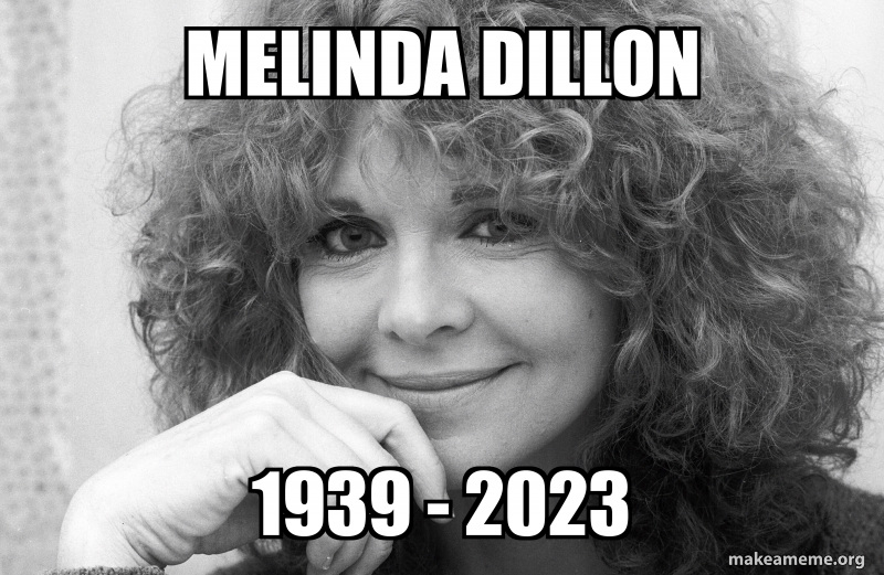 MELINDA DILLON 1939 - 2023 Meme Generator