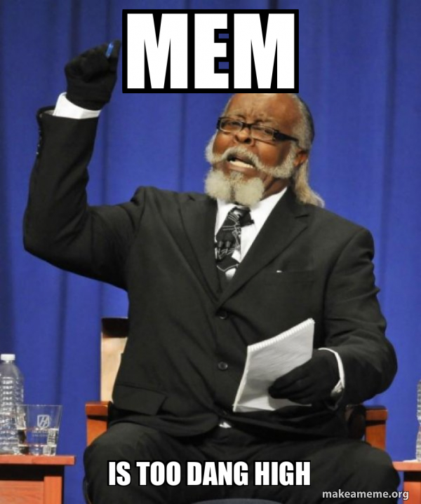 mem is too dang high - Too Damn HIgh Meme Generator