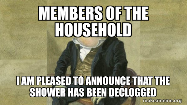 Members of the household I am pleased to announce that the shower has ...