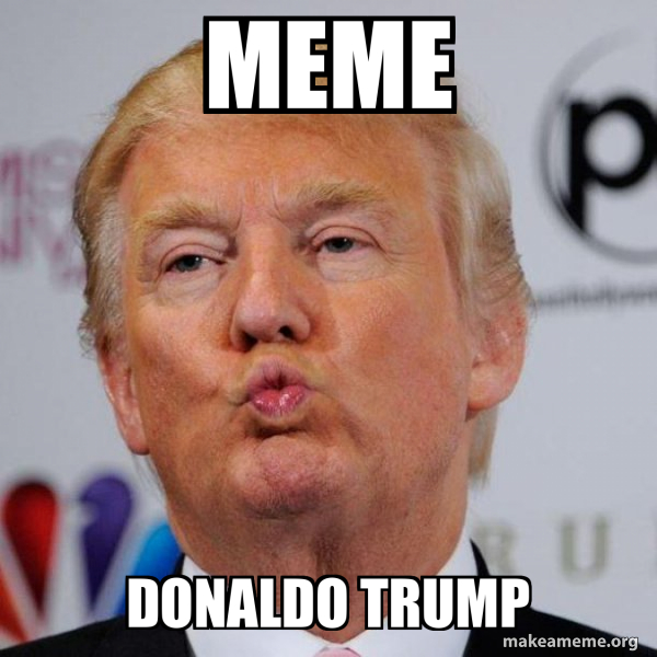 meme donaldo trump - Donald Trump Kissing Meme Generator