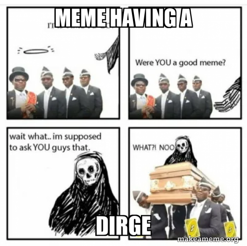 meme having a Dirge Meme Generator