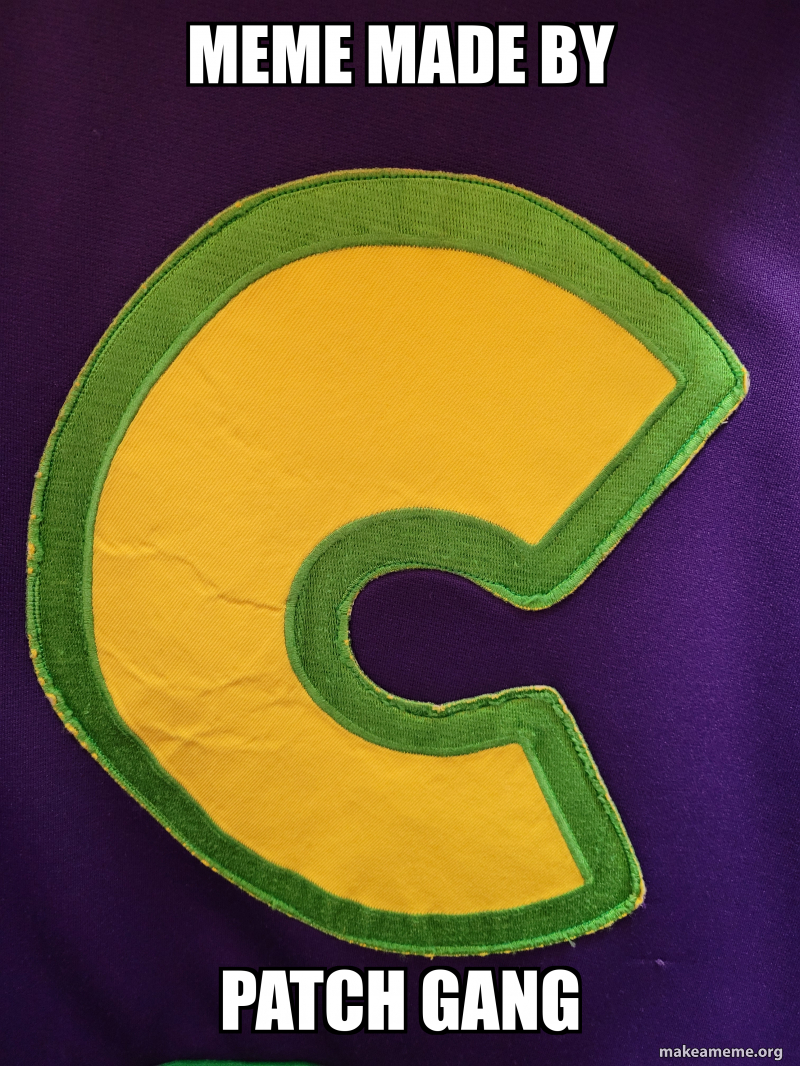 Meme made by Patch gang Meme Generator