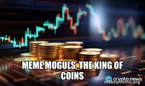 Meme Moguls, the king of coins Meme Generator