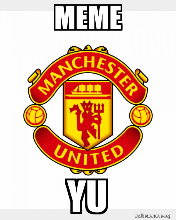 meme yu - Manchester United Meme Generator