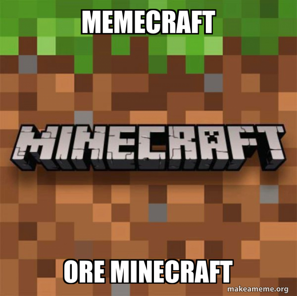 MEMECRAFT ORE MINECRAFT - Minecraft Meme Generator