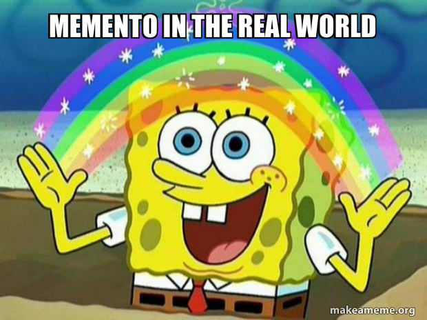 Memento In the real world Meme Generator