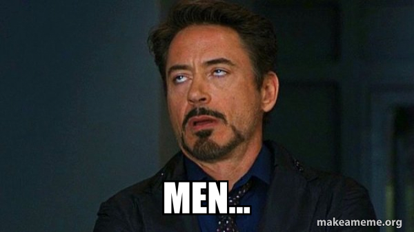 Men... - Tony Stark Eye Roll Meme Generator