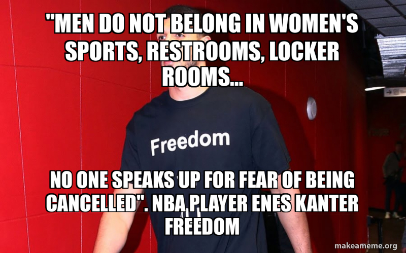 "men do not belong in women's sports, restrooms, locker rooms... No one ...