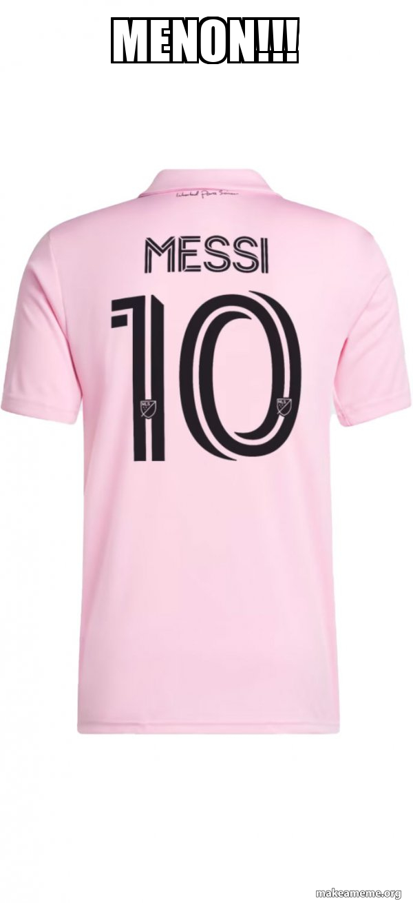 menon!!! - Messi Jersey Meme Generator