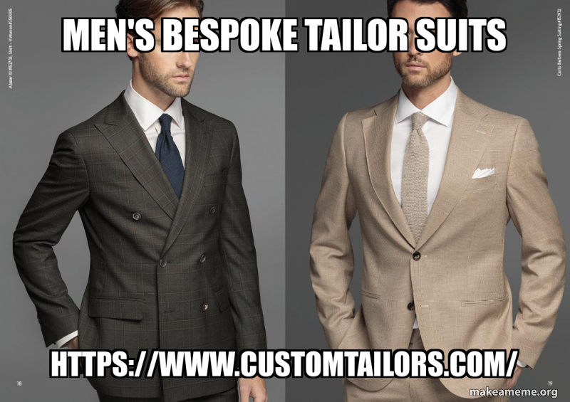 men's bespoke tailor suits https://www.customtailors.com/ Meme Generator